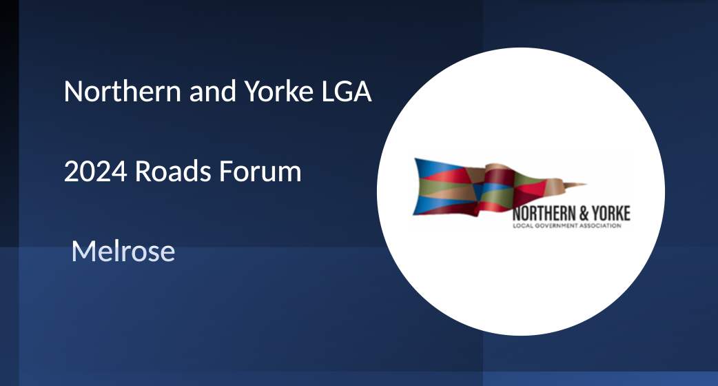 Roads Forum 2024 - Northern & Yorke Local Government Association
